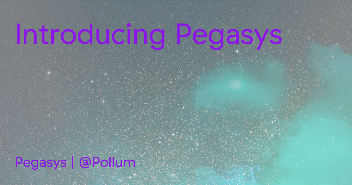 Pegasys | Introducing Pegasys