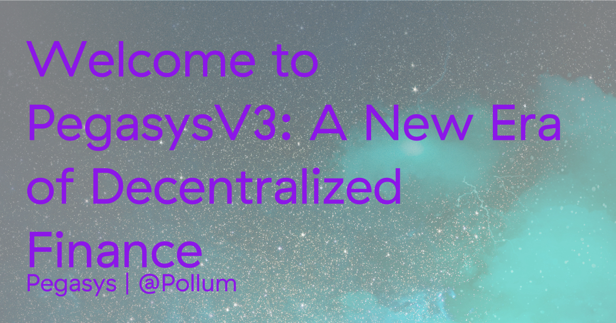 Pegasys | Welcome to PegasysV3: A New Era of Decentralized Finance